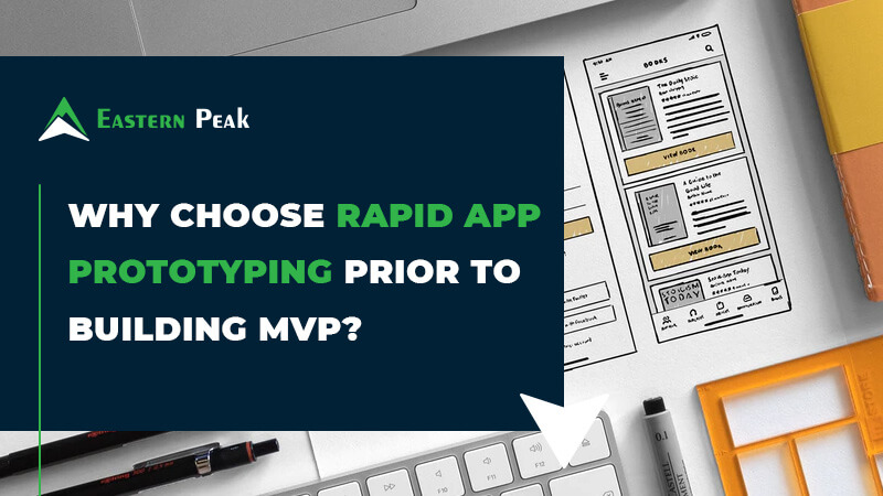 Why Should You Choose Rapid App Prototyping Prior to Building Your MVP?