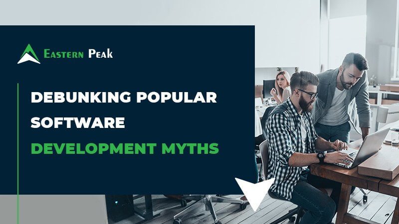 Debunking the 5 Most Popular Software Development Myths