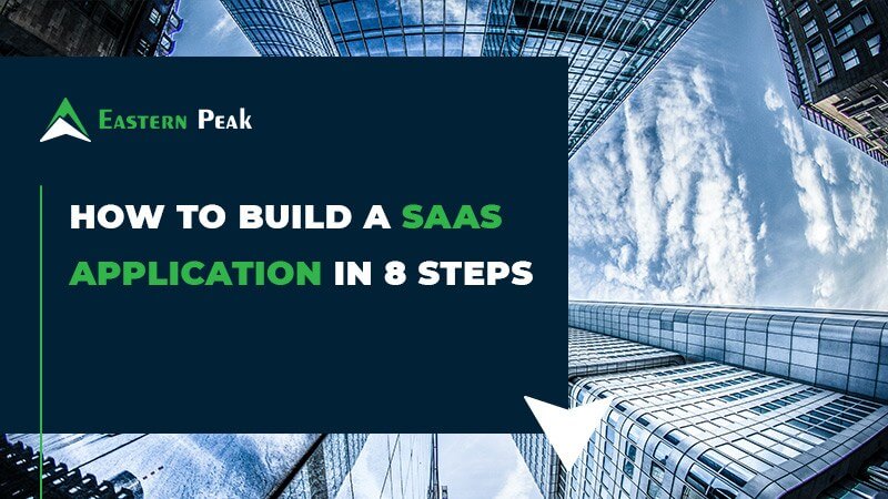 Software as a Service: How to Build a SaaS Application in 8 Steps | Eastern Peak