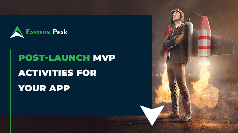 5 Essential Post-Launch MVP Activities for Your App