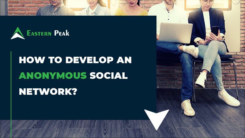 How to Develop an Anonymous Social Network? Case Studies and Expert Advice