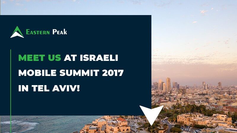 Meet us at Israeli Mobile Summit 2017 in Tel Aviv! - Eastern Peak