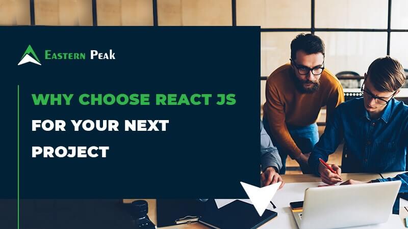 Why Choose ReactJS for your Next Project | Eastern Peak