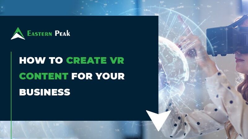 How to Create Engaging VR Content for Your Business