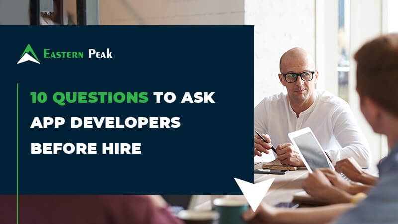 10 Questions to Ask App Developers Before You Hire Them