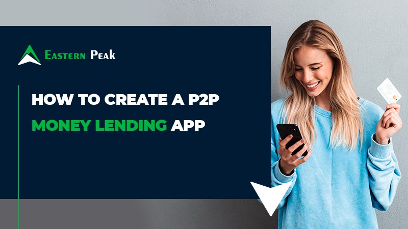 How to Create a Peer-to-Peer Money Lending App? | Eastern Peak