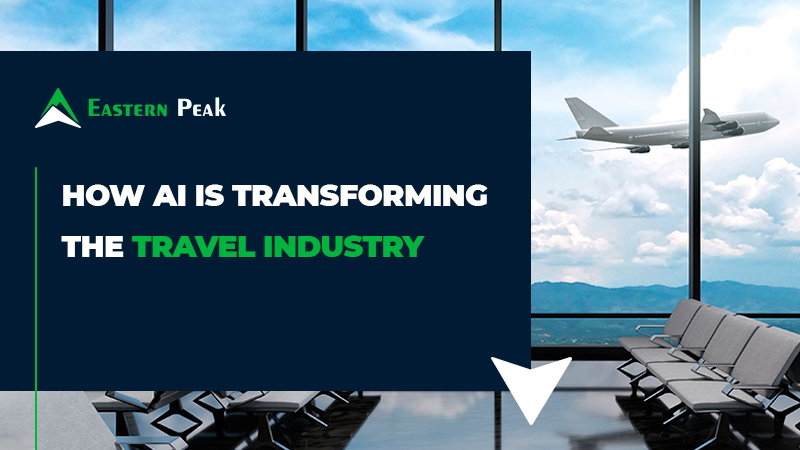 How AI is Transforming the Travel Industry | Eastern Peak