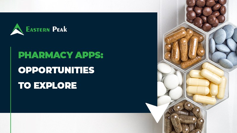 Pharmacy App Development: Benefits and Opportunities to Explore | Eastern Peak