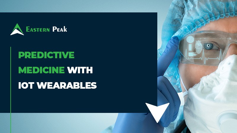 Predictive Medicine with IoT Wearables [Best Use Cases] | Eastern Peak