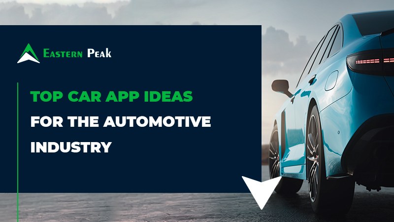 Top 13 Car App Ideas for the Automotive Industry in 2023 | Eastern Peak