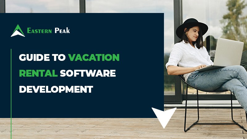 Vacation Rental Software: Key Development Things to Consider | Eastern Peak