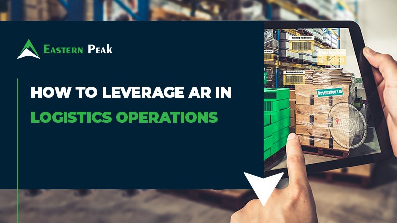 Streamlining Logistics Operations with Augmented Reality Apps - Eastern ...