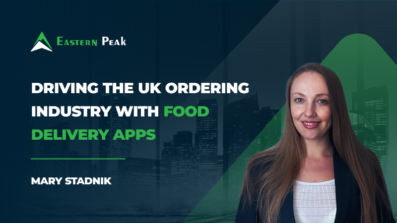 Driving the Online Ordering Industry with Food Delivery Apps in the UK - Eastern Peak