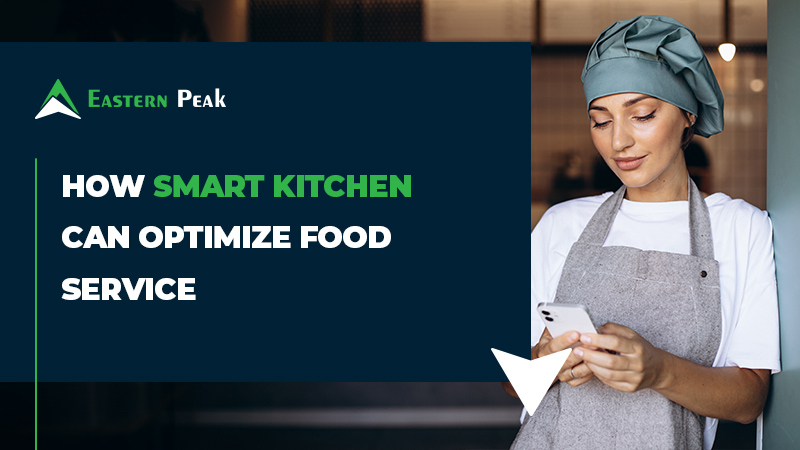 How Smart Kitchen Can Optimize Food Service Performance | Eastern Peak